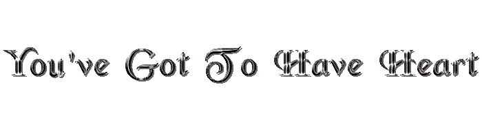 You've Got To Have Heart