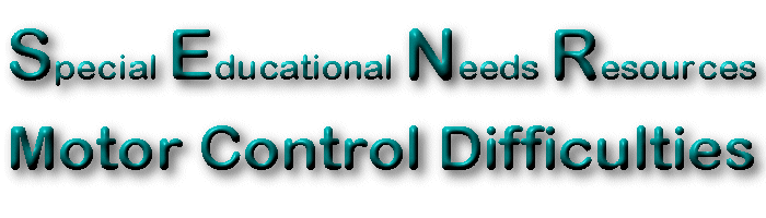 SEN RESOURCE CENTRE - motor control problems