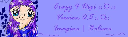 Crazy 4 Digi Vers. 0.5 :: Imagine | Believe