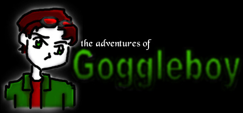 The Adventures of Goggleboy (Wholesome fun for the whole family)