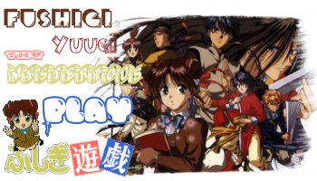 Welcome to Fushigi Yuugi - The Mysterious Play!