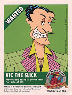 Vic the Slick- a leasure suit wearing con artist, who at times (as I ...