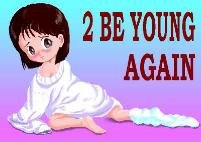 2 Be Young Again: People's Page