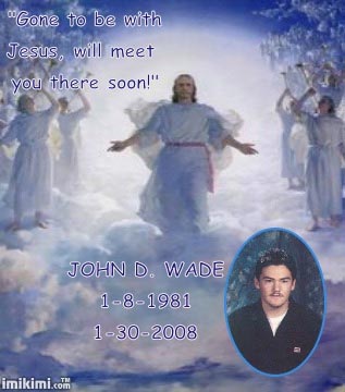 John David Wade - 1-8-1981 -- 1-30-2008