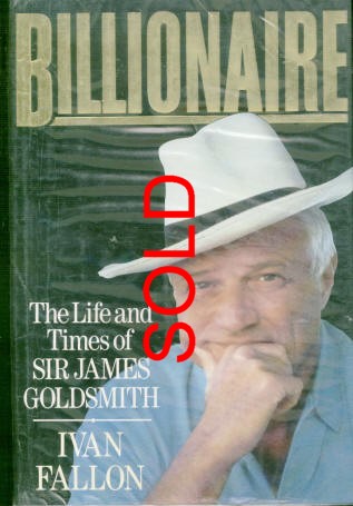 Billionaire The Life And Times of Sir James Goldsmith Ivan Fallon