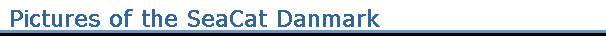 Pictures of the SeaCat Danmark
