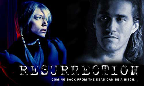 Resurrection - Coming back from the dead can be a bitch...