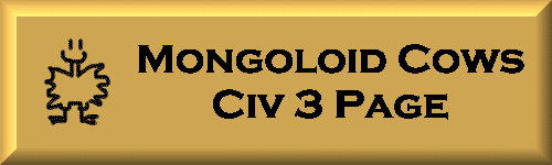 Mongoloid Cow's Civ 3 Page