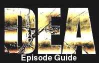 DEA Episode Guide (2008) Spike TV