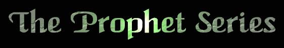 The Prophet Series