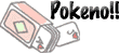 Pokeno!!