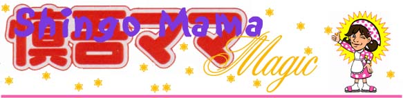 Shingo Mama Magic!